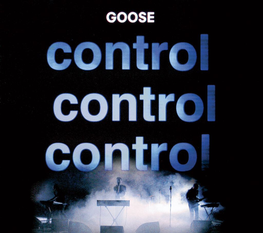Goose ‘Control, Control, Control’ (Safari) – Electronic Sound